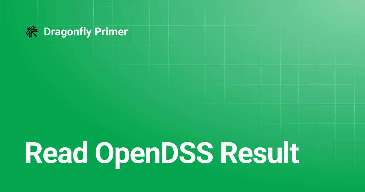 Read OpenDSS Result | Dragonfly Primer