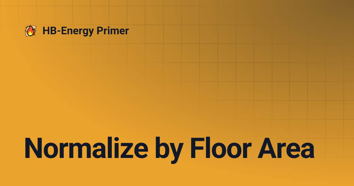 Normalize by Floor Area | HB-Energy Primer