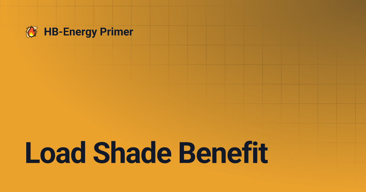 Load Shade Benefit | HB-Energy Primer