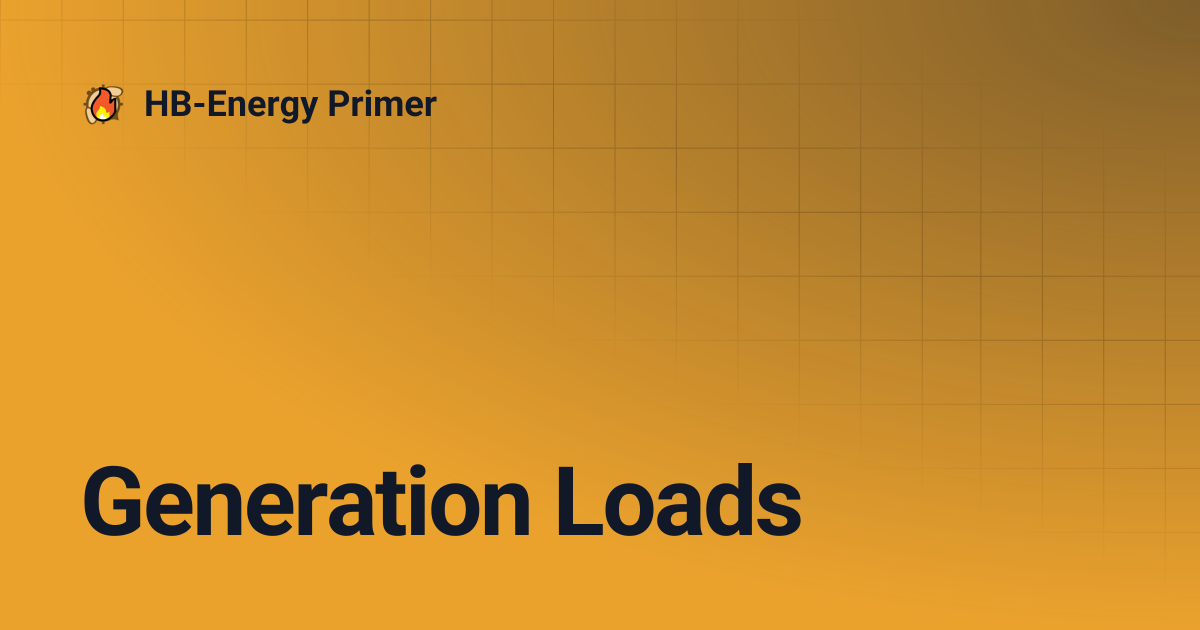 Generation Loads | HB-Energy Primer