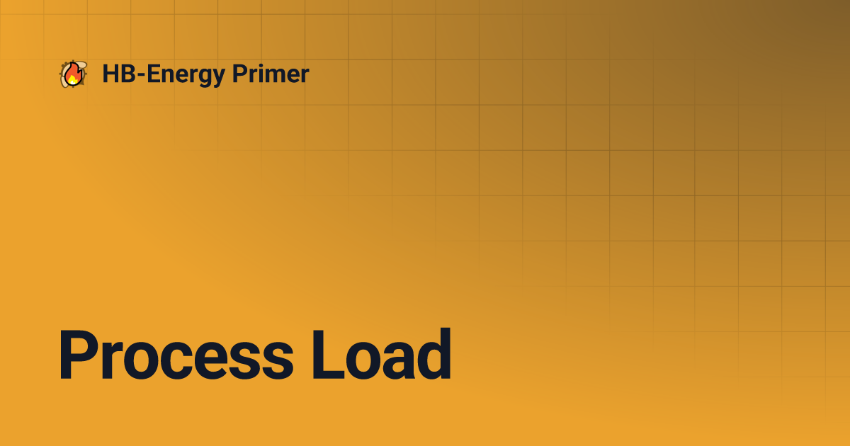 Process Load | HB-Energy Primer
