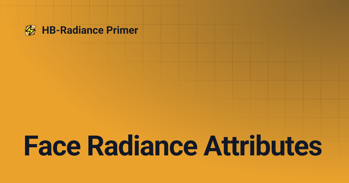 Face Radiance Attributes | HB-Radiance Primer