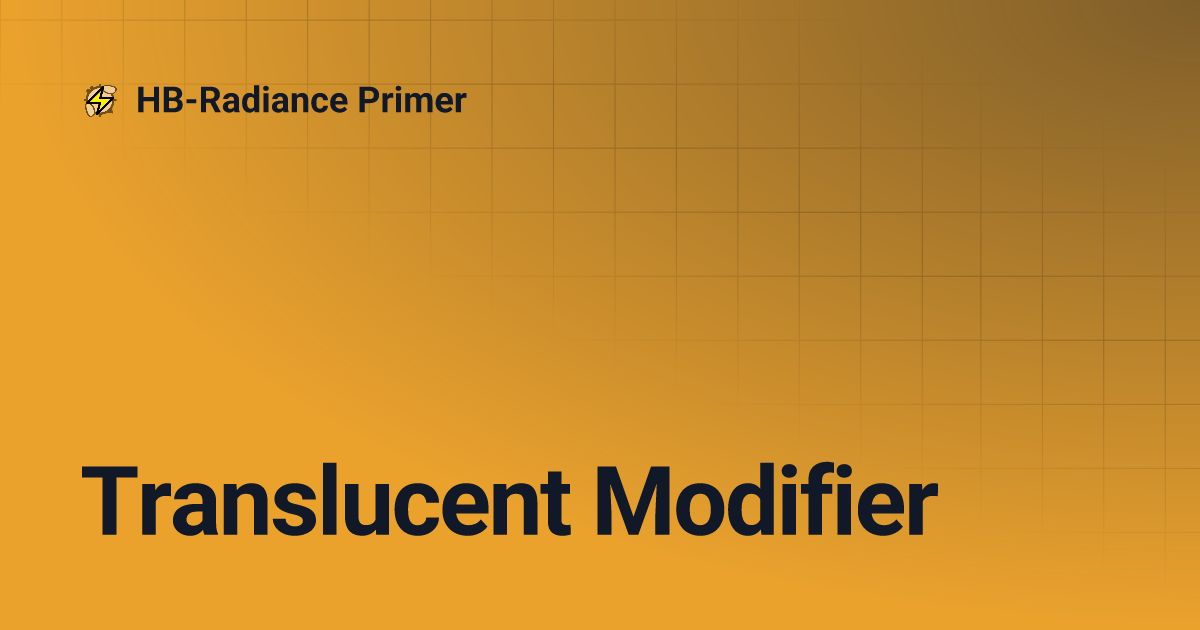 Translucent Modifier | HB-Radiance Primer Translucent Modifier | HB-Radiance Primer