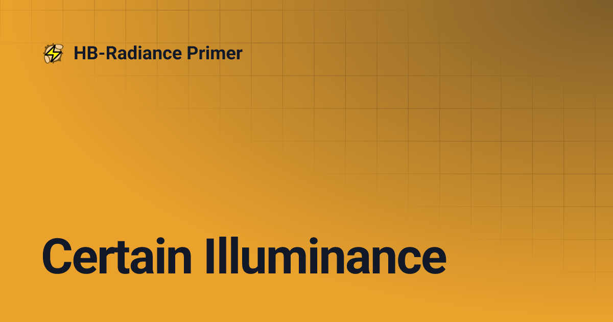 Certain Illuminance | HB-Radiance Primer