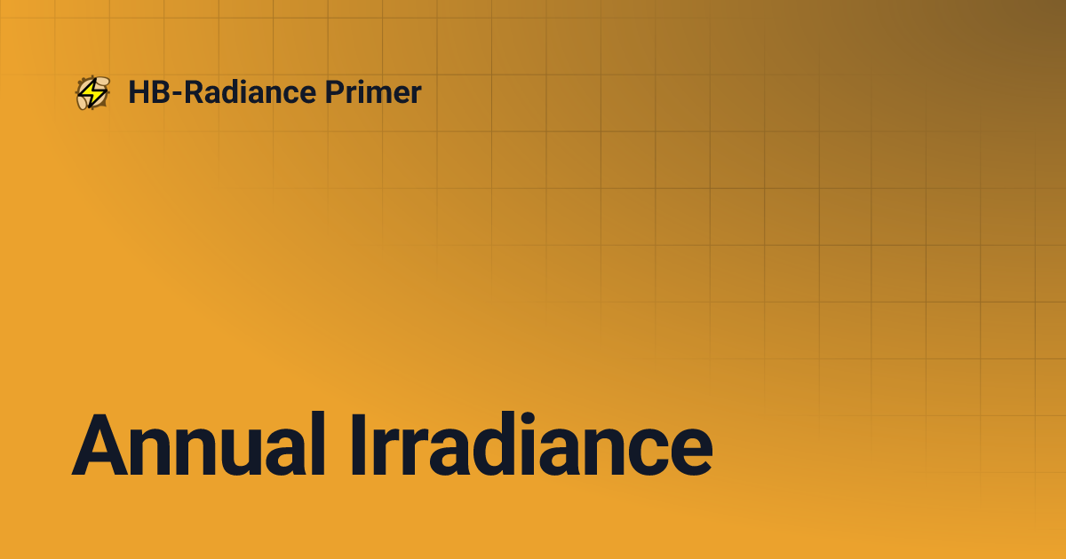 Annual Irradiance | HB-Radiance Primer