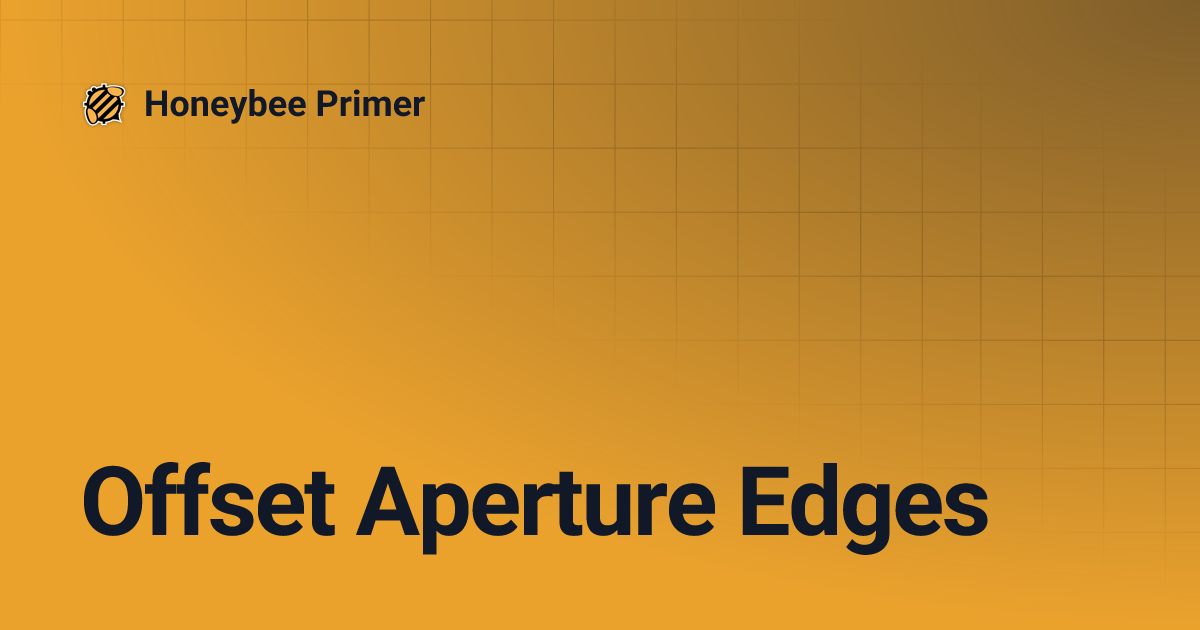 Offset Aperture Edges | Honeybee Primer