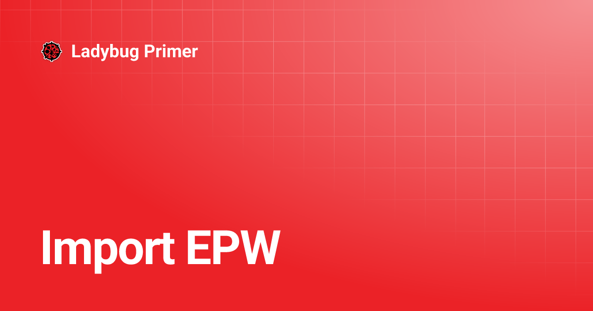 Import EPW | Ladybug Primer