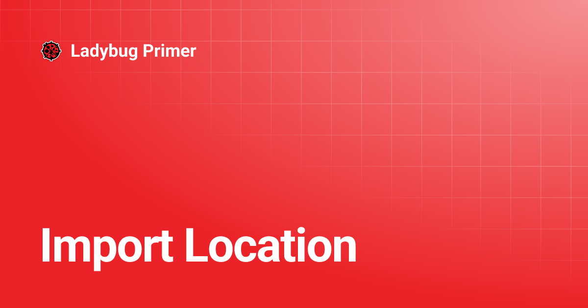 Import Location | Ladybug Primer