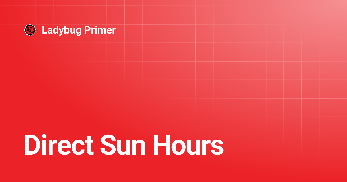 Direct Sun Hours | Ladybug Primer