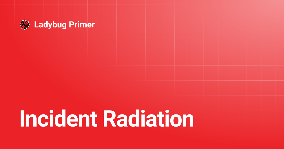 Incident Radiation | Ladybug Primer