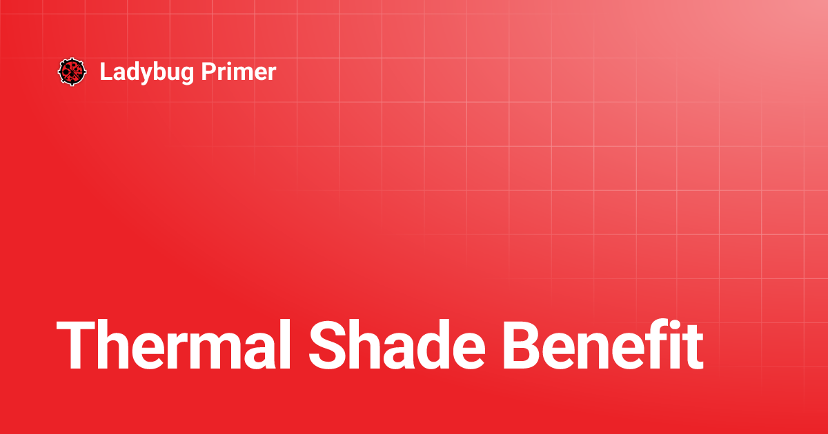 Thermal Shade Benefit | Ladybug Primer