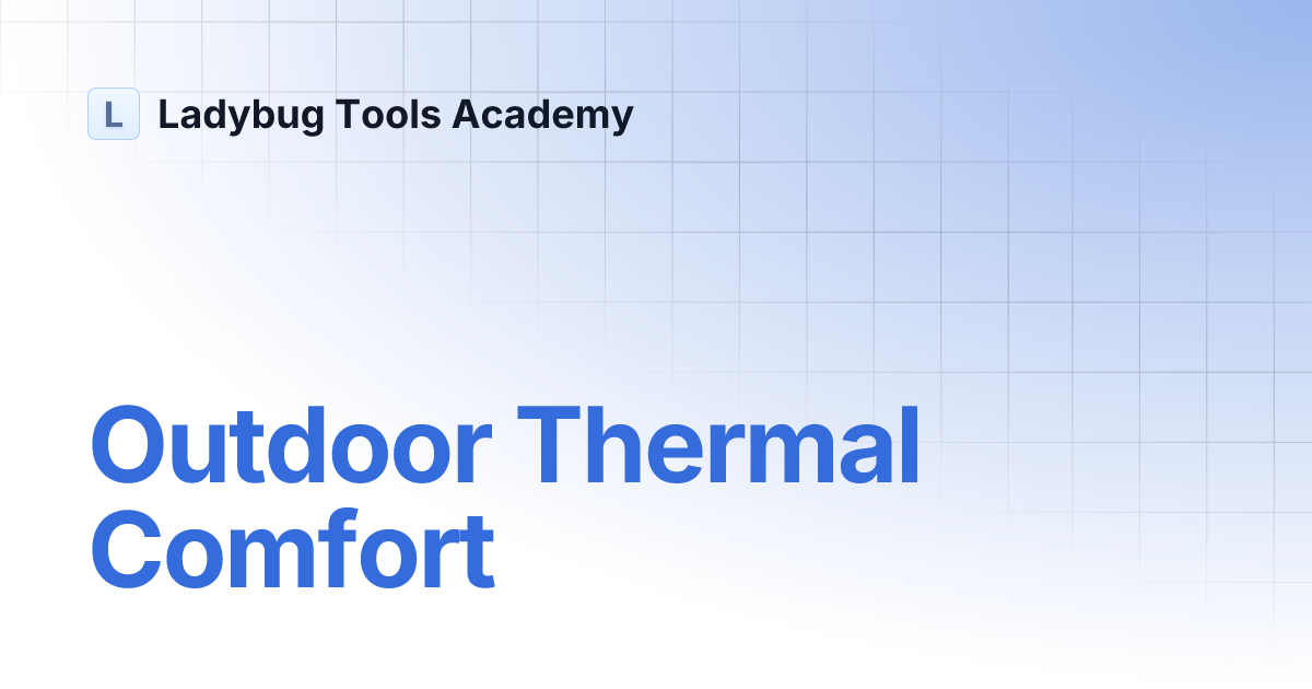 Outdoor Thermal Comfort | Ladybug Tools Academy