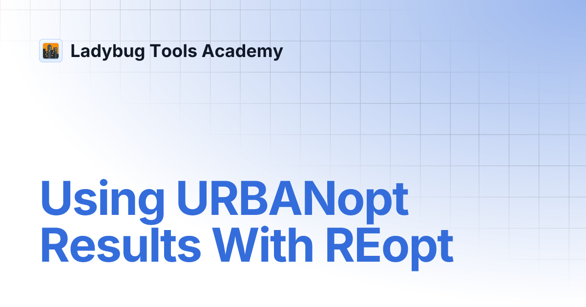 Using URBANopt Results With REopt | Ladybug Tools Academy